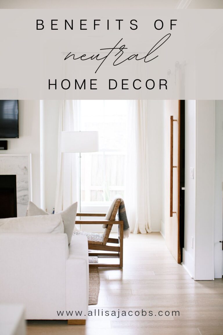 Benefits of Neutral Home Decor - Allisa Jacobs Home & Design